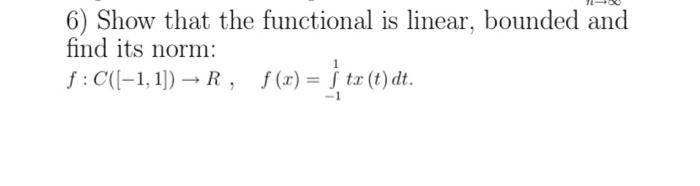 Solved 6) Show that the functional is linear, bounded and | Chegg.com