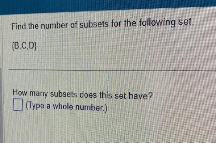 Solved Find the number of subsets for the following set. | Chegg.com