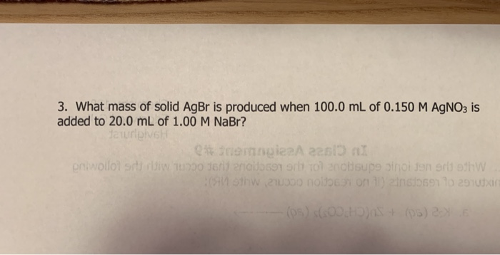 Solved 3. What mass of solid AgBr is produced when 100.0 mL | Chegg.com