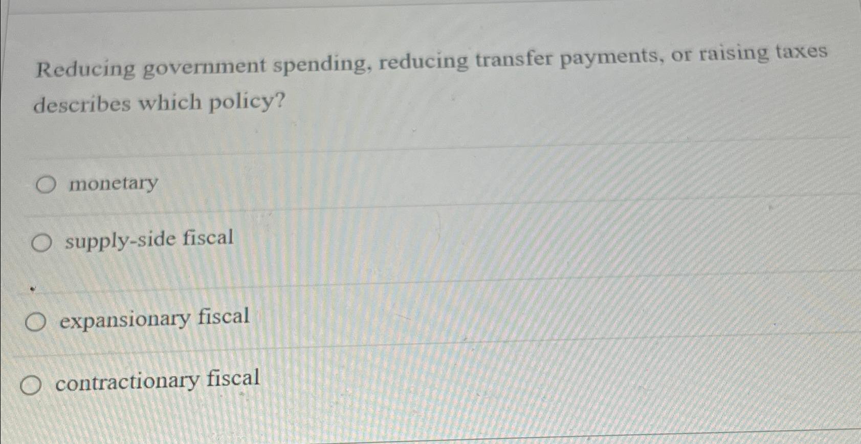 Solved Reducing government spending, reducing transfer | Chegg.com