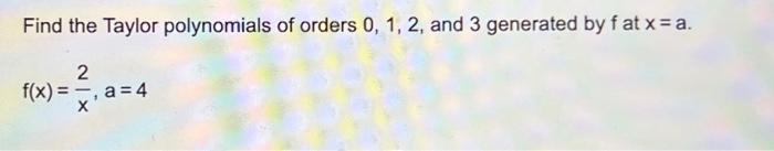Solved Find the Taylor polynomials of orders 0, 1, 2, and 3 | Chegg.com