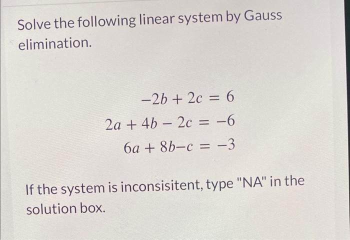 Solved Solve the following linear system by Gauss | Chegg.com