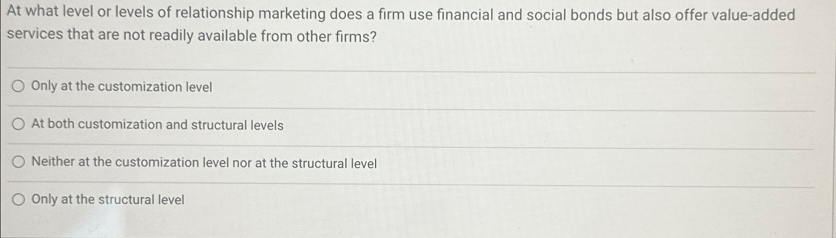 Solved At what level or levels of relationship marketing | Chegg.com