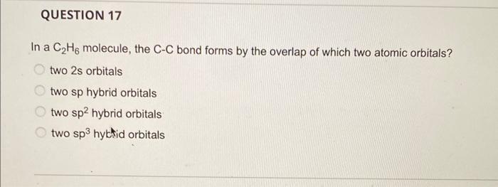 Solved In a C2H6 molecule, the C−C bond forms by the overlap | Chegg.com