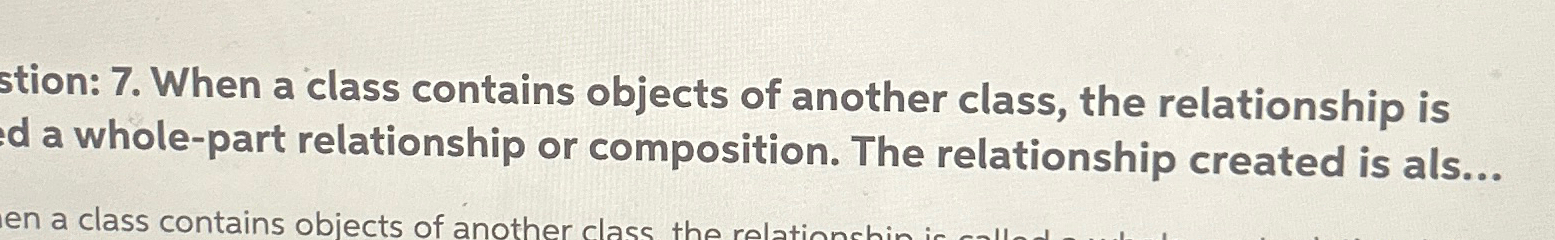 Solved stion: 7. ﻿When a class contains objects of another | Chegg.com