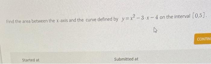 Solved Find the area between the x-axis and the curve | Chegg.com