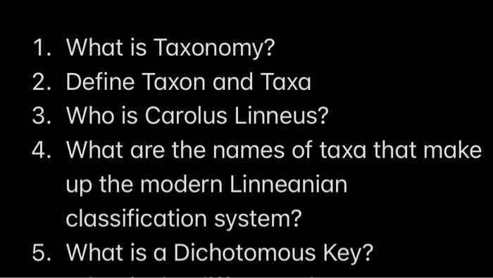 Solved 1. What is Taxonomy? 2. Define Taxon and Taxa 3. Who | Chegg.com