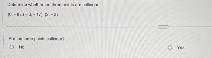 Solved Determine whether the three points are collinear. | Chegg.com