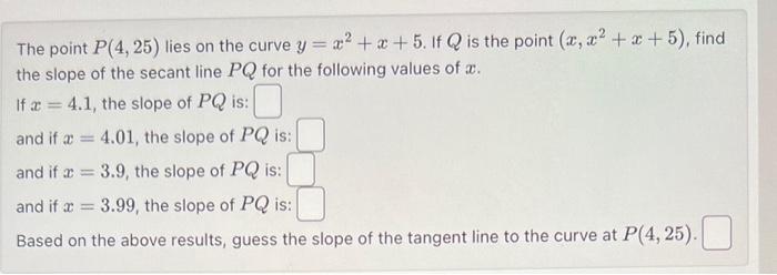 Solved The point P(4,25) lies on the curve y=x2+x+5. If Q is | Chegg.com