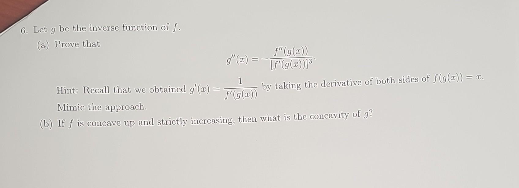 6. Let g be the inverse function of f. (a) Prove that | Chegg.com