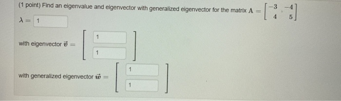 Solved (1 point) Find an eigenvalue and eigenvector with | Chegg.com