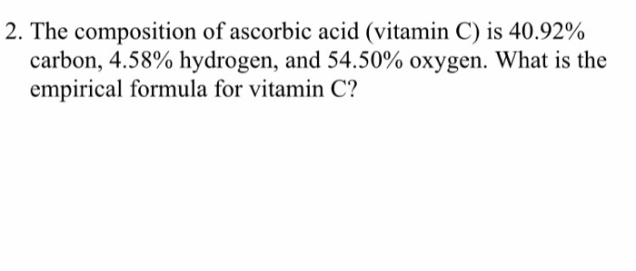 Solved 2. The composition of ascorbic acid (vitamin C) is | Chegg.com
