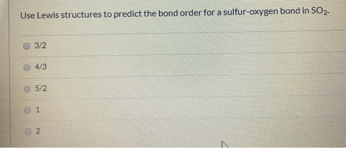 Solved Use Lewis structures to predict the bond order for a | Chegg.com