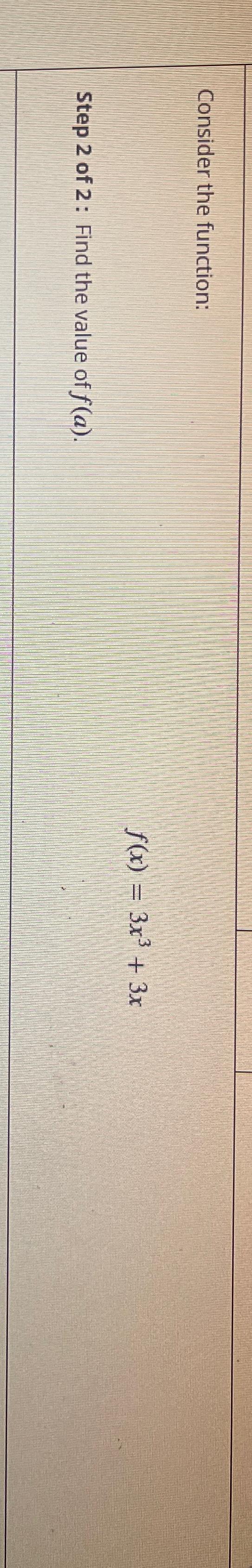 Solved Consider the function:f(x)=3x3+3xStep 2 ﻿of 2 ﻿: Find | Chegg.com