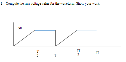 Solved 1 ﻿Compute the rms voltage value for the waveform. | Chegg.com