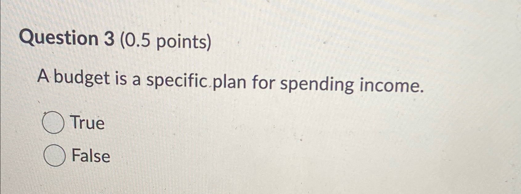 Solved Question 3 ( 0.5 ﻿points)A budget is a specific plan | Chegg.com