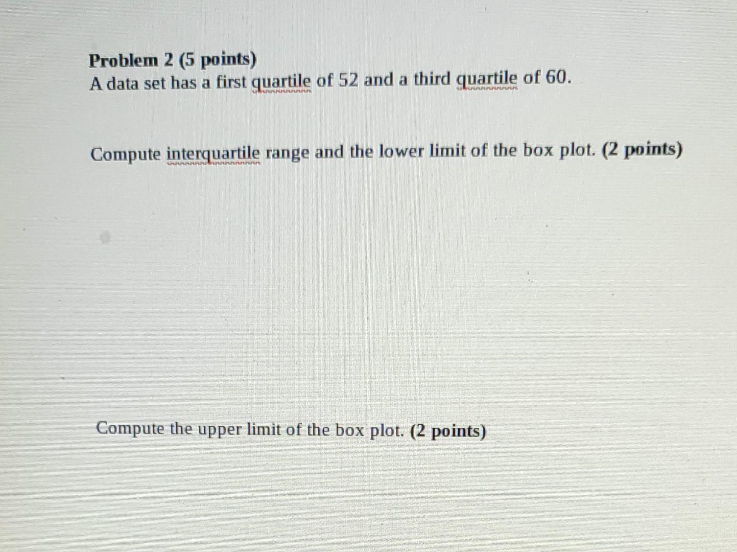 Solved Problem 2 (5 points) A data set has a first quartile | Chegg.com
