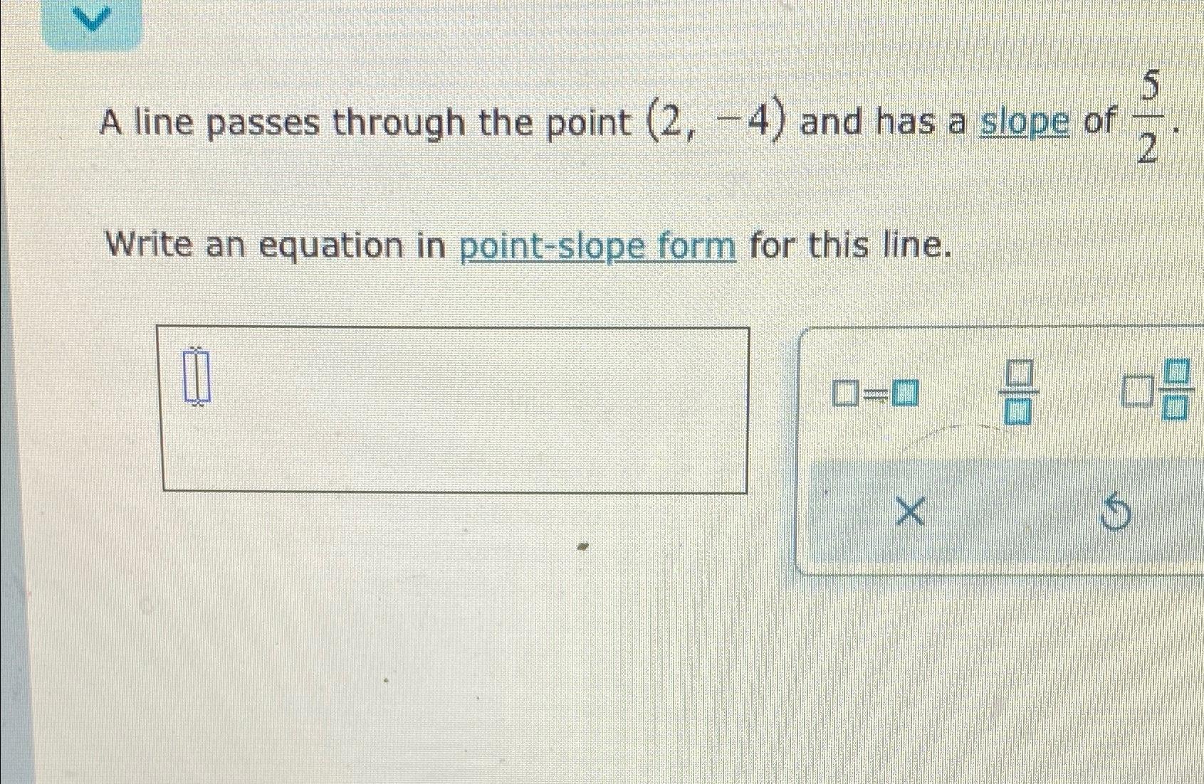 Solved A line passes through the point (2,-4) ﻿and has a | Chegg.com