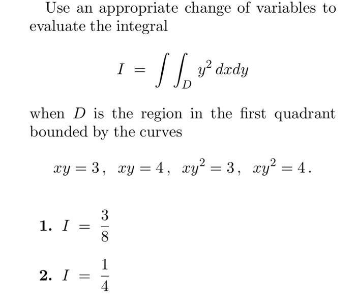 Solved Use an appropriate change of variables to evaluate | Chegg.com