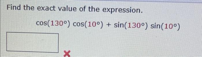 Solved Find the exact value of the expression. cos(130°) | Chegg.com