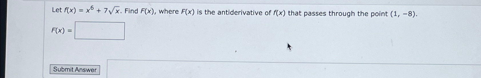 Solved Let f(x)=x6+7x2. ﻿Find F(x), ﻿where F(x) ﻿is the | Chegg.com