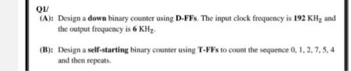 Solved Q1 A Design A Down Binary Counter Using D Ffs