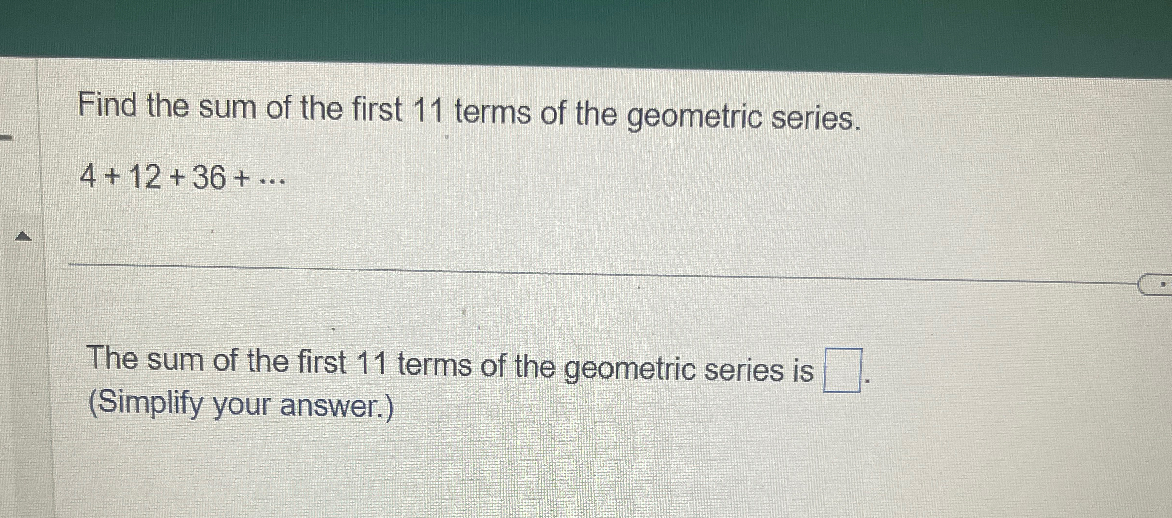 Solved Find the sum of the first 11 ﻿terms of the geometric | Chegg.com