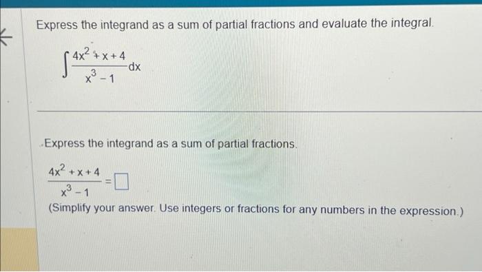 Solved Express the integrand as a sum of partial fractions | Chegg.com