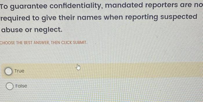 Solved To guarantee confidentiality, mandated reporters are | Chegg.com