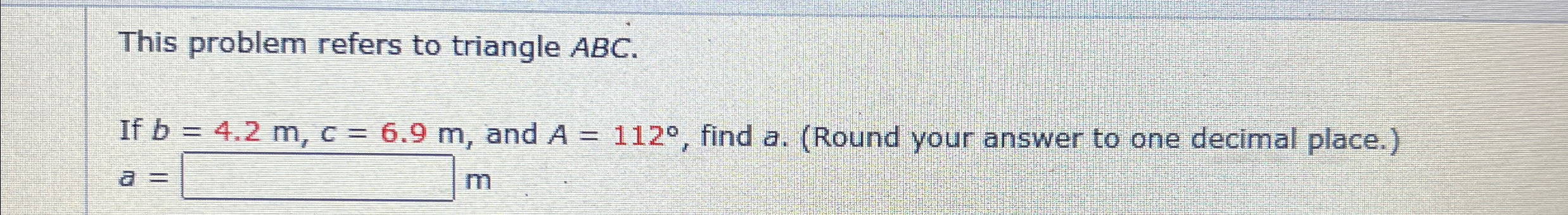 Solved This problem refers to triangle ABC.If b=4.2m,c=6.9m, | Chegg.com