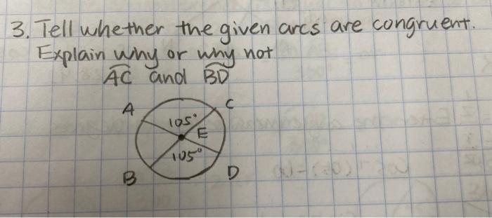 Solved 3. Tell whether the given arcs are congruent. Explain | Chegg.com