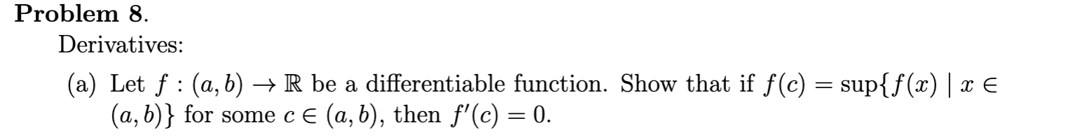 Solved Problem 8.Derivatives:(a) ﻿Let f:(a,b)→R ﻿be a | Chegg.com