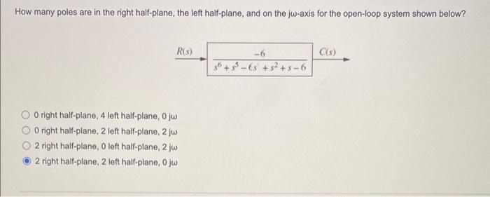 Solved How many poles are in the right half-plane, the left | Chegg.com