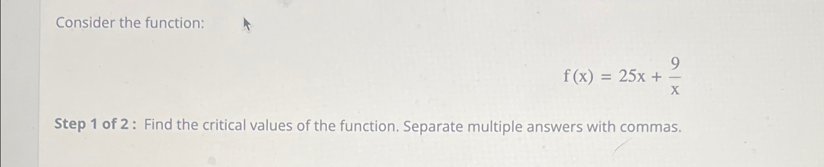 Solved Consider the function:f(x)=25x+9xStep 1 ﻿of 2: Find | Chegg.com