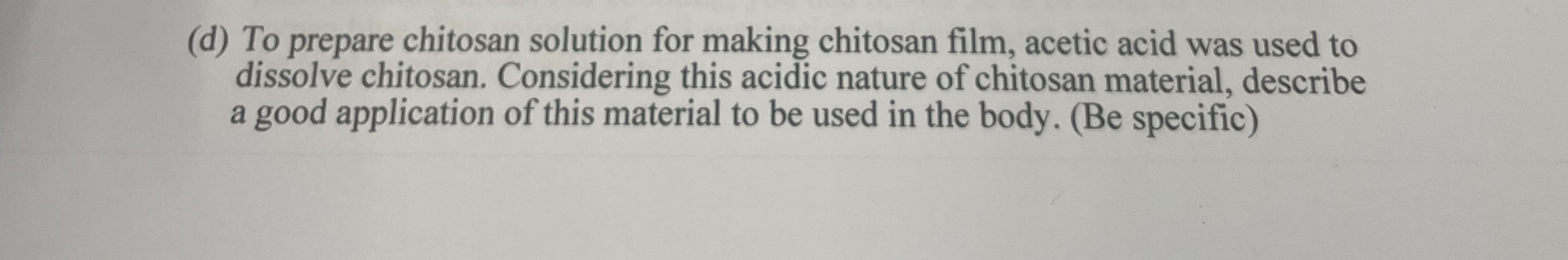 Solved (d) ﻿To prepare chitosan solution for making chitosan | Chegg.com