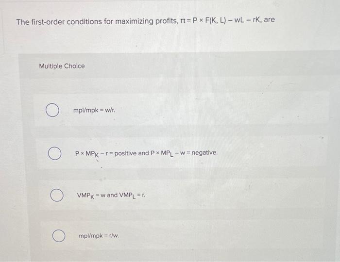 Solved The first-order conditions for maximizing profits, i | Chegg.com