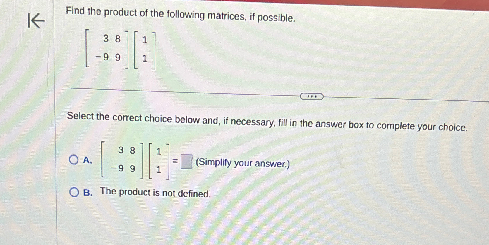 Solved Find the product of the following matrices, if | Chegg.com