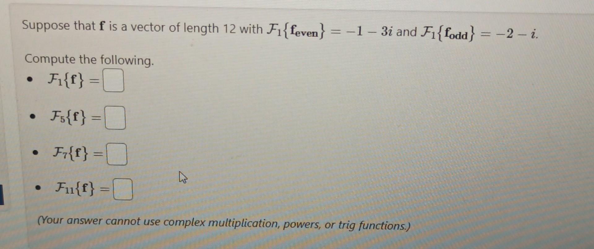 Solved Suppose that f is a vector of length 12 with F1{feven | Chegg.com