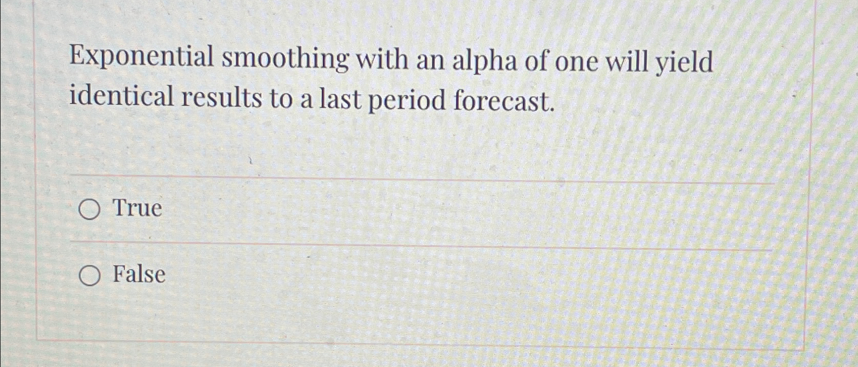 Solved Exponential smoothing with an alpha of one will yield | Chegg.com