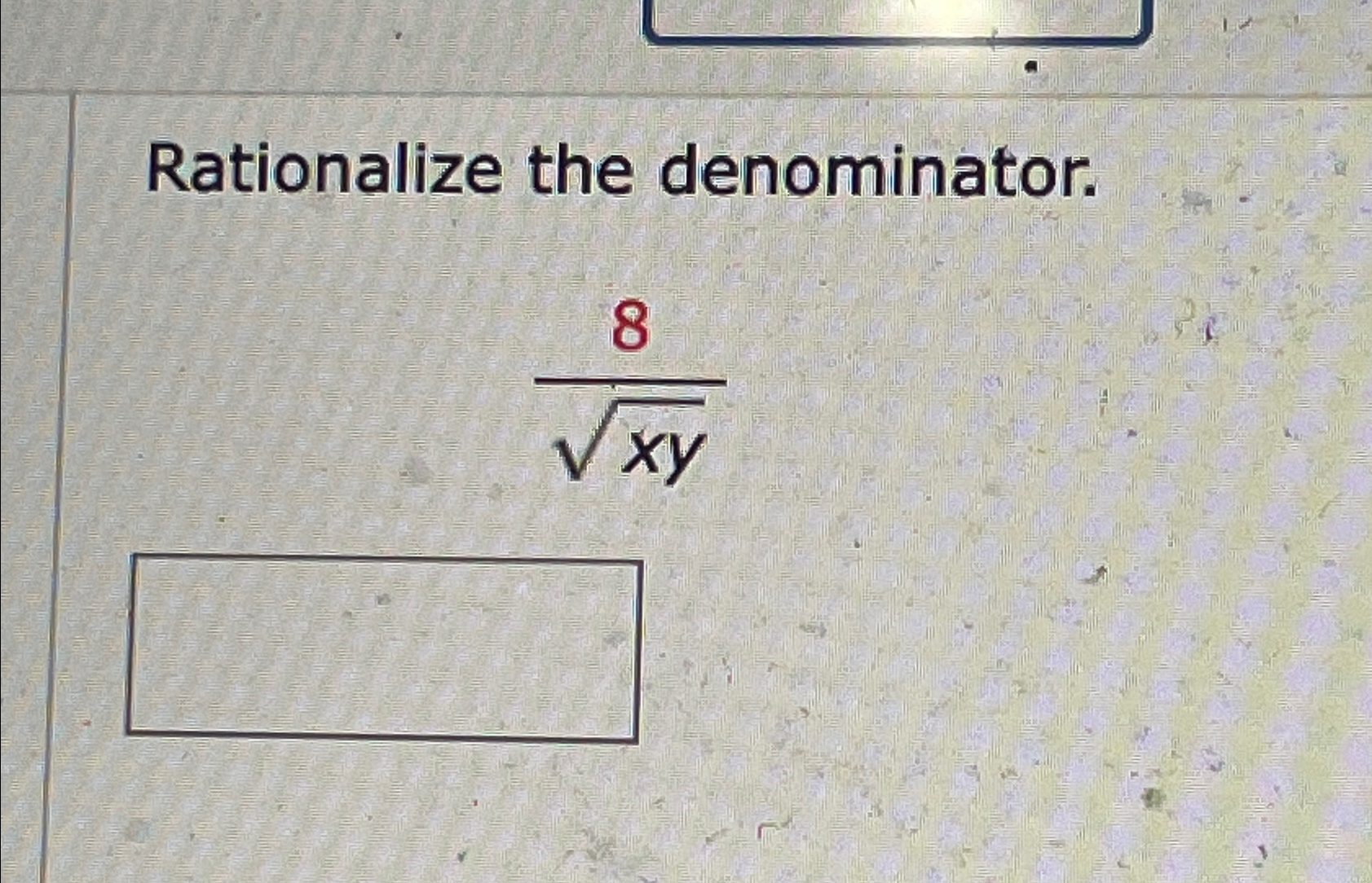 Solved Rationalize the denominator.8xy2 | Chegg.com