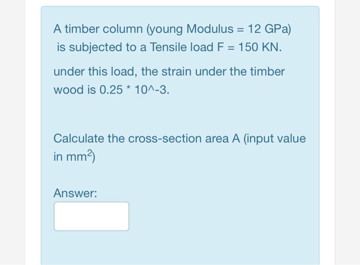 Solved A timber column (young Modulus = 12 GPa) is subjected | Chegg.com