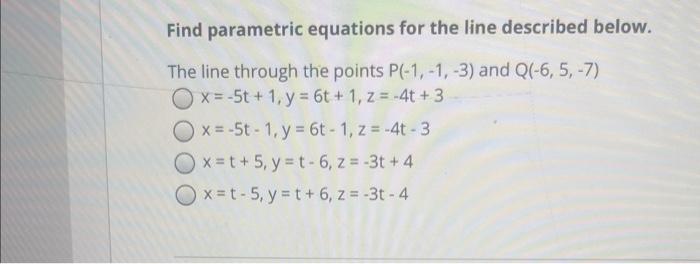 Solved Find parametric equations for the line described | Chegg.com