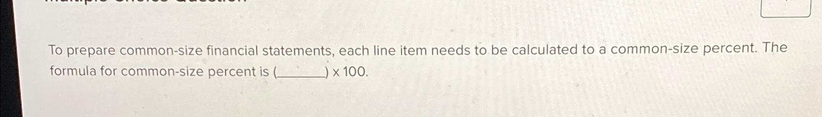 Solved To prepare common-size financial statements, each | Chegg.com