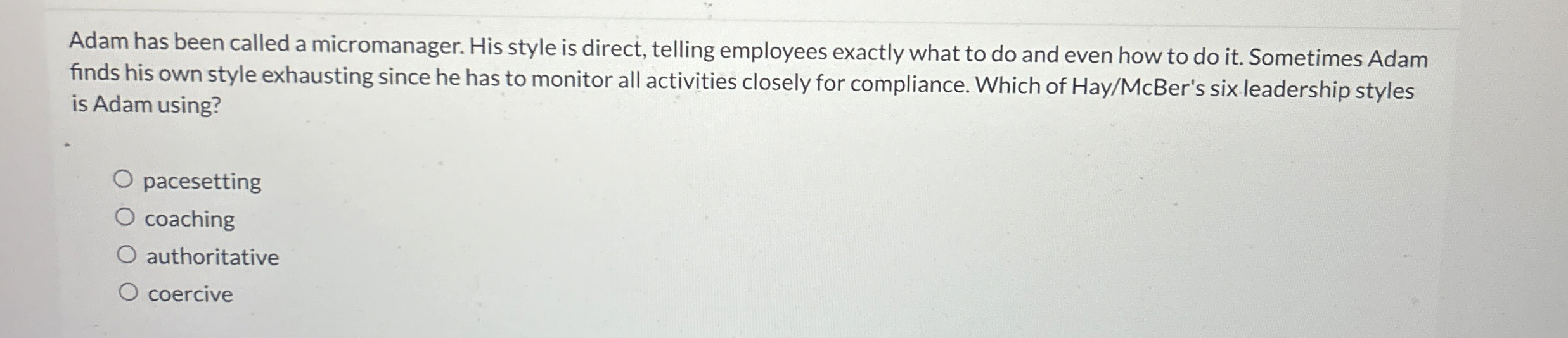 Solved Adam has been called a micromanager. His style is | Chegg.com