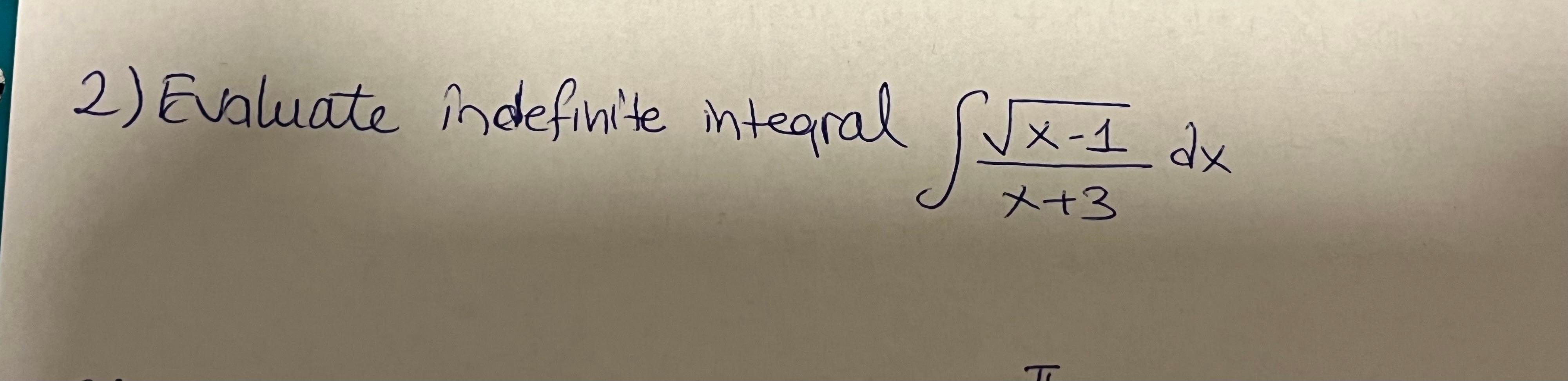 Solved Evaluate indefinite integral ∫﻿﻿x-12x+3dx | Chegg.com