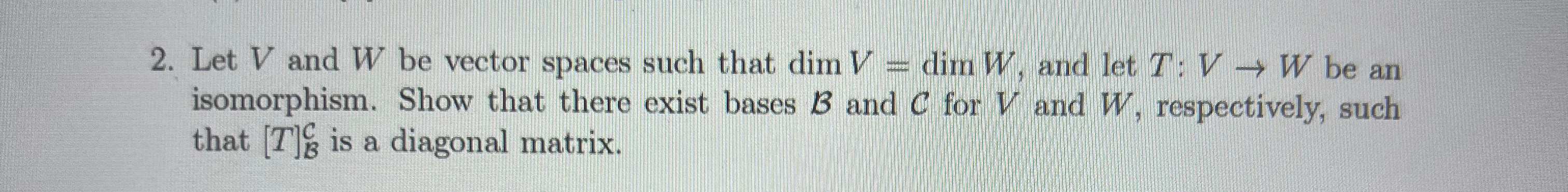 Let V ﻿and W ﻿be vector spaces such that dimV=dimW, | Chegg.com