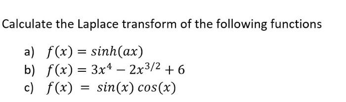 Solved Calculate the Laplace transform of the following | Chegg.com