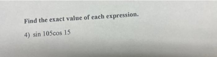 Solved Find the exact value of each expression. 4) | Chegg.com