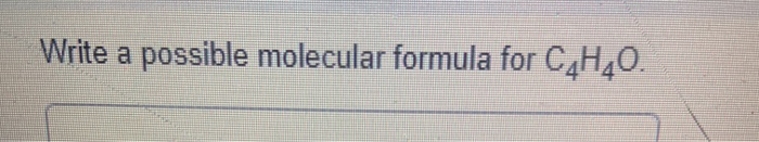Solved Write a possible molecular formula for CAH2O. | Chegg.com