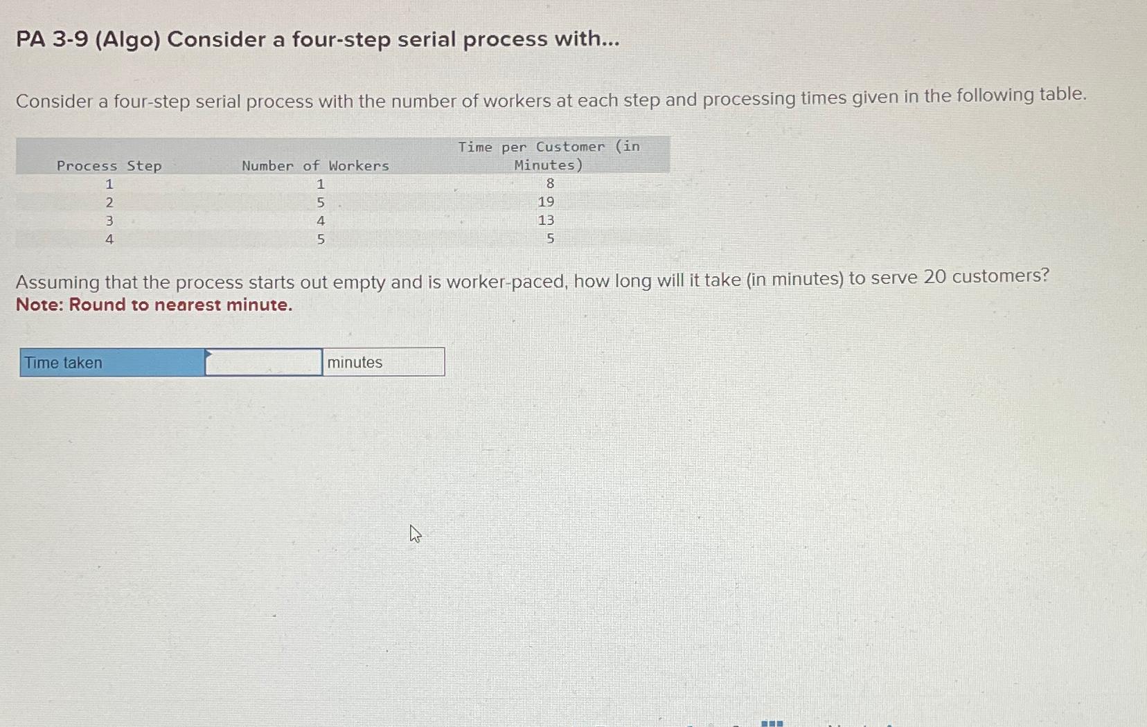 Solved PA 3-9 (Algo) Consider a four-step serial process | Chegg.com Solved PA 3-9 (Algo) Consider a four-step serial process | Chegg.com